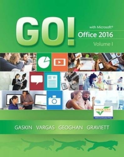 GO! with Office 2016 Volume 1 by Shelley Gaskin, Debra Geoghan, Alicia ...