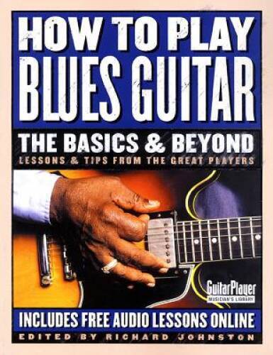 How to Play Blues Guitar: The Basics and Beyond (Guitar Player Music ...