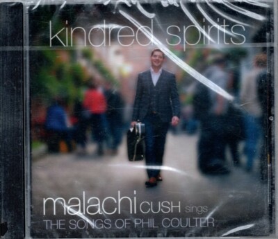 Malachi Cush - sings The Songs Of Phil Coulter - Kindred Spirits | eBay UK