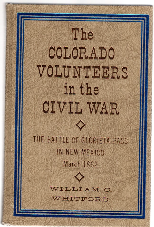 Colorado Volunteers in the Civil War The New Mexico Campaign in 1862 | eBay