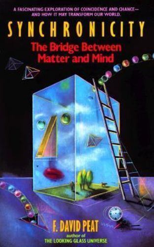 Synchronicity : The Bridge Between Matter and Mind by F. David Peat ...