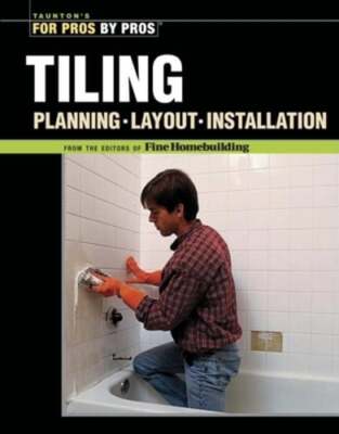 Tiling: Planning, Layout, and Installation by Joseph Truini: Used ...