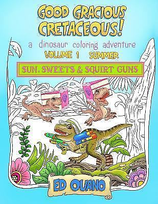 Good Gracious Cretaceous! - Summer : Sun, Sweets and Squirt Guns by Ed ...