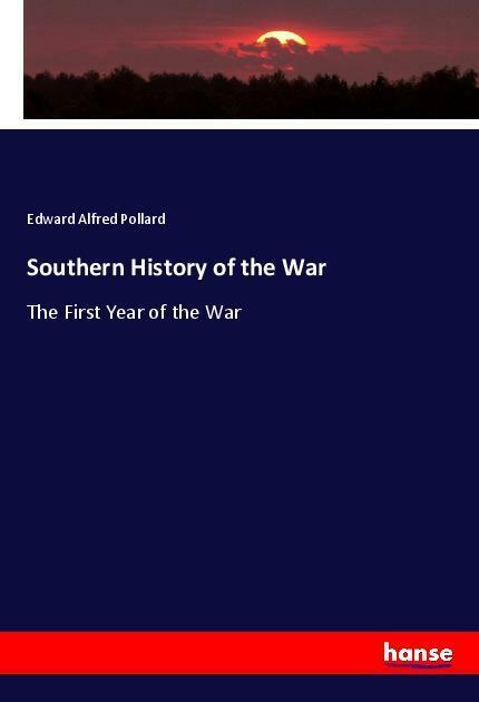 Southern History of The War von Edward Alfred Pollard (2018 ...