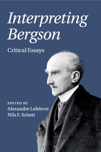 Interpreting Bergson by Alexandre Lefebvre: New 9781108431545| eBay