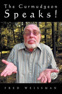 The Curmudgeon Speaks by Fred Weissman (English) Hardcover Book ...