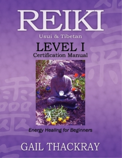 Gail Thackray REIKI Usui & Tibetan Level I Certification (Paperback ...