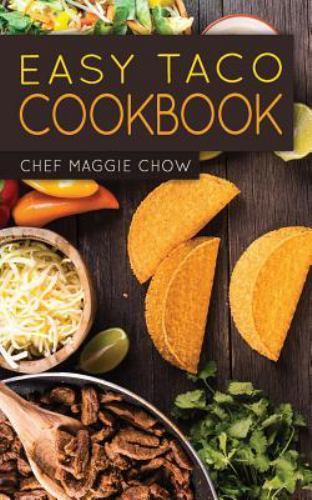 Easy Taco Cookbook by Chef Maggie Chow (2015, Trade Paperback) for sale ...