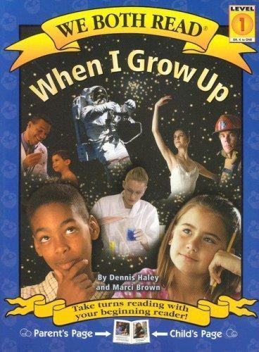 We Both Read-When I Grow Up by Marci Brown and Dennis Haley (2005 ...
