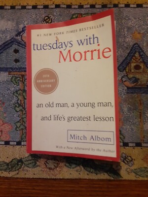 Tuesdays with Morrie : An Old Man, a Young Man, and Life's Greatest ...