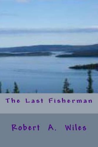 Last Fisherman by Robert Wiles (2013, Trade Paperback) for sale online ...