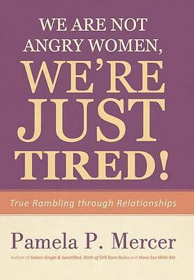 We Are Not Angry Women, We're Just Tired!: True Rambling through ...
