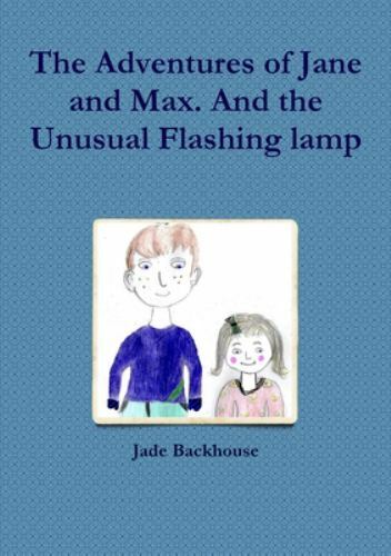 The Adventures of Jane and Max and the Unusual Flashing Lamp by Jade ...