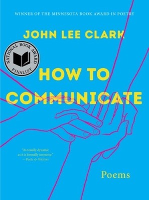 How to Communicate: Poems by John Lee Clark [Paperback] | eBay