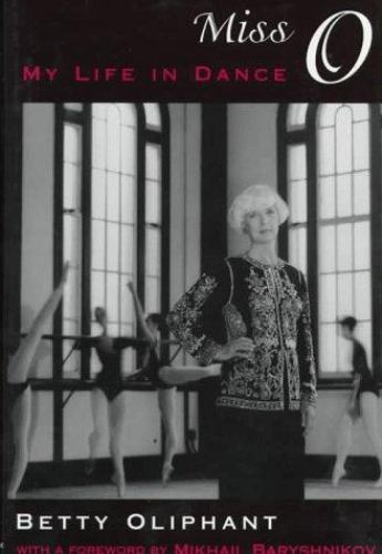 Miss O : My Life in Dance by Betty Oliphant (1996, Hardcover) for sale ...