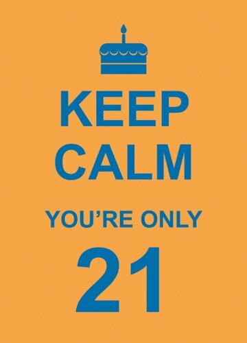 Keep Calm You're Only 21 By Summersdale | eBay