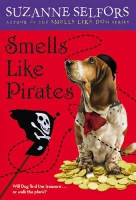 Smells Like Pirates (Smells Like Dog) - Paperback By Selfors, Suzanne ...