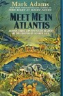 Meet Me in Atlantis: Across Three Continents in Search of the Legendary ...
