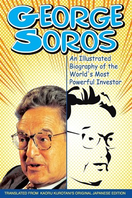 George Soros: An Illustrated Biography of the World's Most Powerful ...