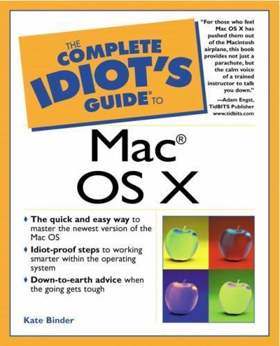 The Complete Idiot's Guide Ser.: Complete Idiot's Guide to Mac OS X by ...