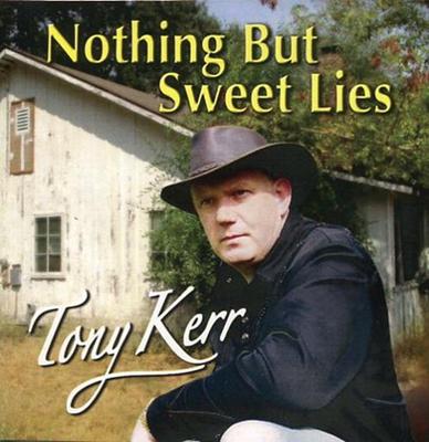 Tony Kerr Nothing But Sweet Lies CD Irish Country Music | eBay