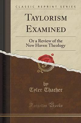 Taylorism Examined: Or a Review of the New Haven Theology (Classic ...
