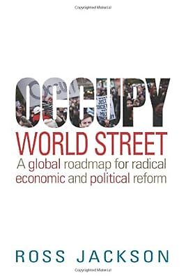 Occupy World Street: A global roadmap for radical economic and ...