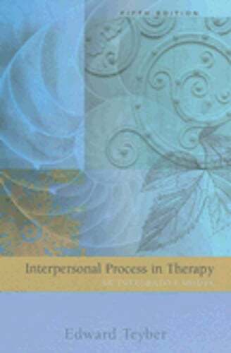 Interpersonal Process in Therapy: An Integrative Model by PH.D. Teyber ...