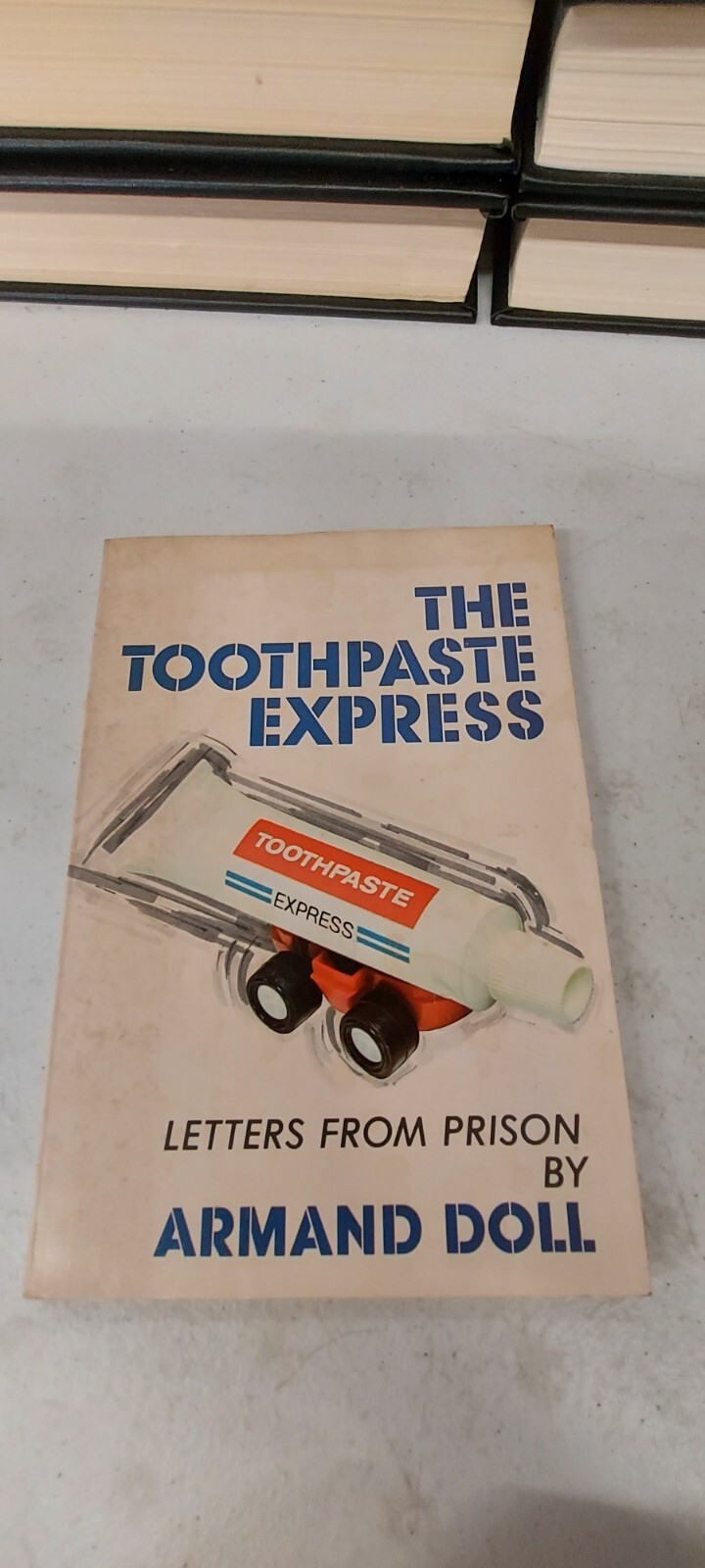 The Toothpaste Express Armand Doll Letters from Prison, Author's Copy ...