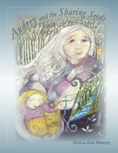 AUDREY AND THE SHARING SEEDS: HOW AUDREY HELPED HER FAMILY By Marissa ...