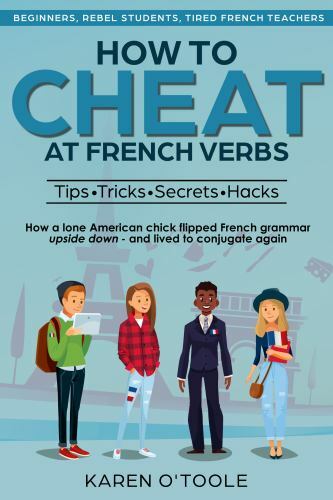 HOW TO CHEAT AT FRENCH VERBS: The Tips, Tricks, Secrets and Hacks. [Or ...