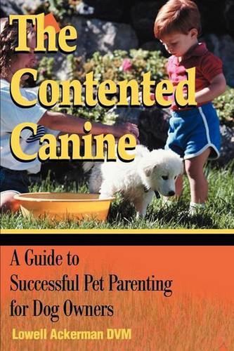 The Contented Canine: A Guide to Successful Pet Parenting for Dog ...