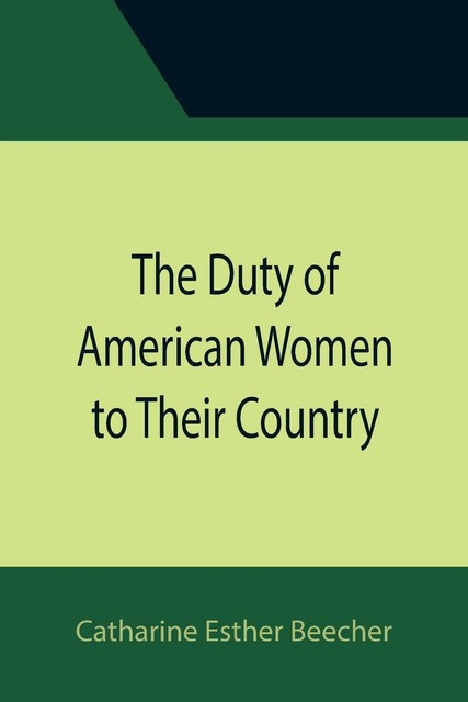 The Duty of American Women to Their Country von Catharine Esther ...