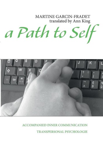 A Path to Self: Accompanied Inner Communication by Martine Garcin ...