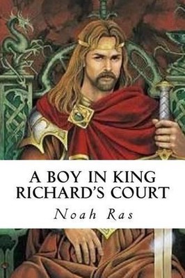 A Boy in King Richard's Court by Noah Ras (English) Paperback Book ...
