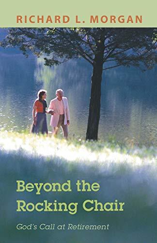 Beyond the Rocking Chair: God's Call at Retirement, Morgan ...