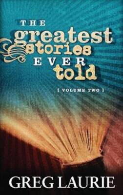 The Greatest Stories Ever Told (Volume 2) - Paperback By Greg Laurie ...