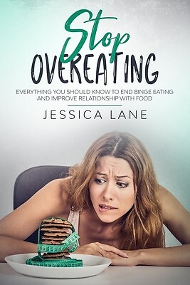 Stop Overeating Everything You Should Know End Binge Eating by Lane ...