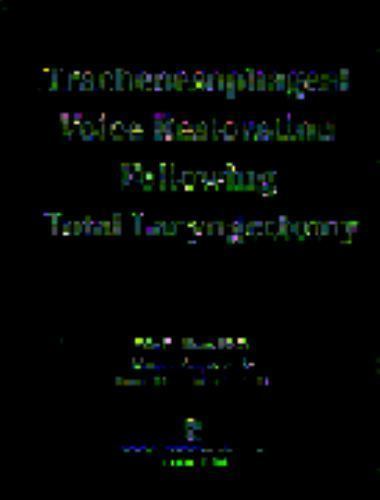 Tracheosophagael Voice Restoration Following Total Laryngectomy by Mark ...