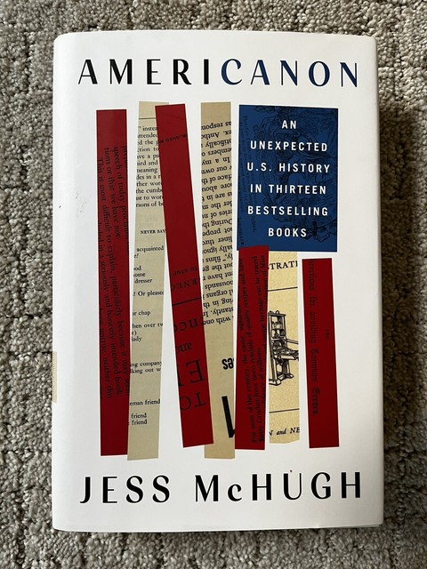 Americanon : An Unexpected U. S. History in Thirteen Bestselling Books by Jess McHugh (2021 ...