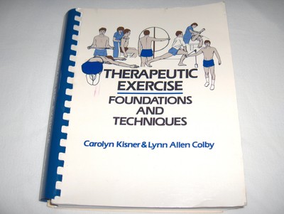 Therapeutic exercise: Foundations and techniques by Carolyn Kisner ...