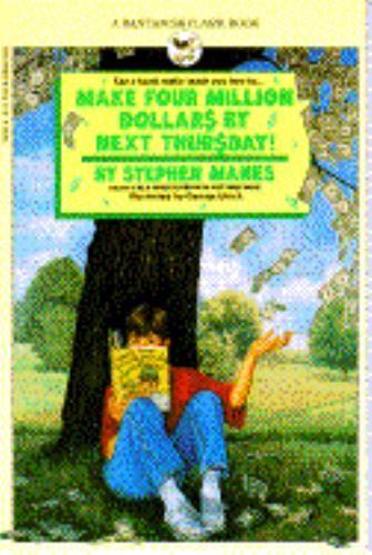 Make Four Million Dollars by Next Thursday! by Stephen Manes (1992 ...