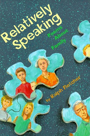 RELATIVELY SPEAKING: POEMS ABOUT FAMILY By Ralph Fletcher & Krudop ...