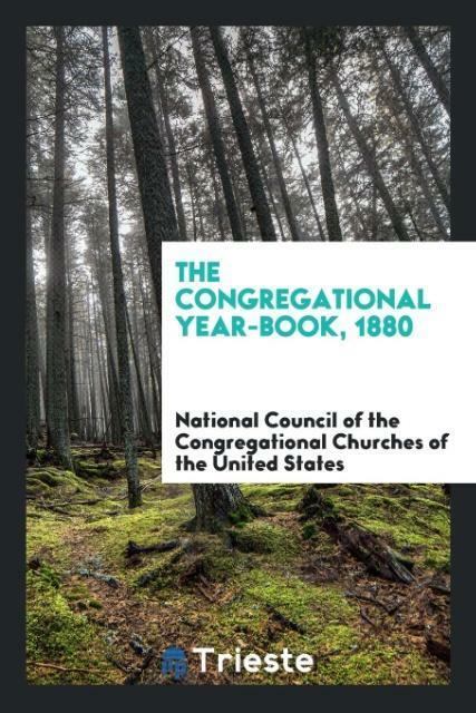 The Congregational Year-Book, 1880 von National C Churches of the ...