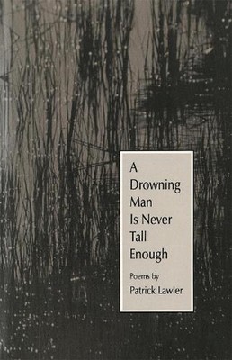 A Drowning Man is Never Tall Enough by Patrick Lawler (English ...