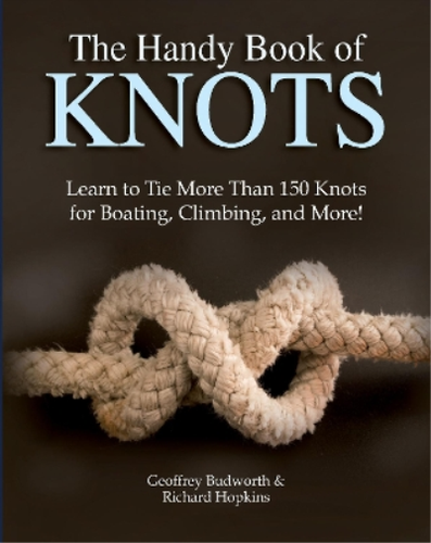 Geoffrey Budworth Richard Hopkins The Handy Book of Knots (Poche ...