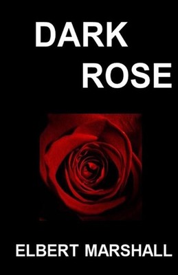 Dark Rose by Elbert Marshall Paperback Book | eBay