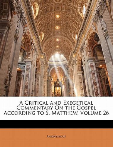 Critical and Exegetical Commentary on the Gospel According to S Matthew ...