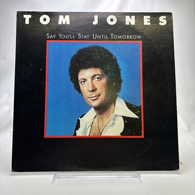 Tom Jones - Say You'll Stay Until Tomorrow | eBay