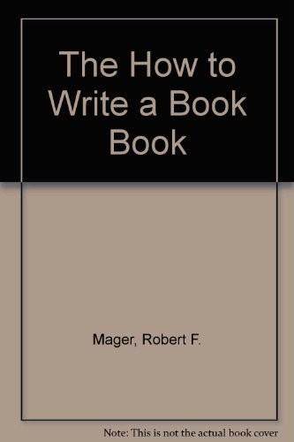 THE HOW TO WRITE A BOOK BOOK By Robert F. Mager *Excellent Condition ...